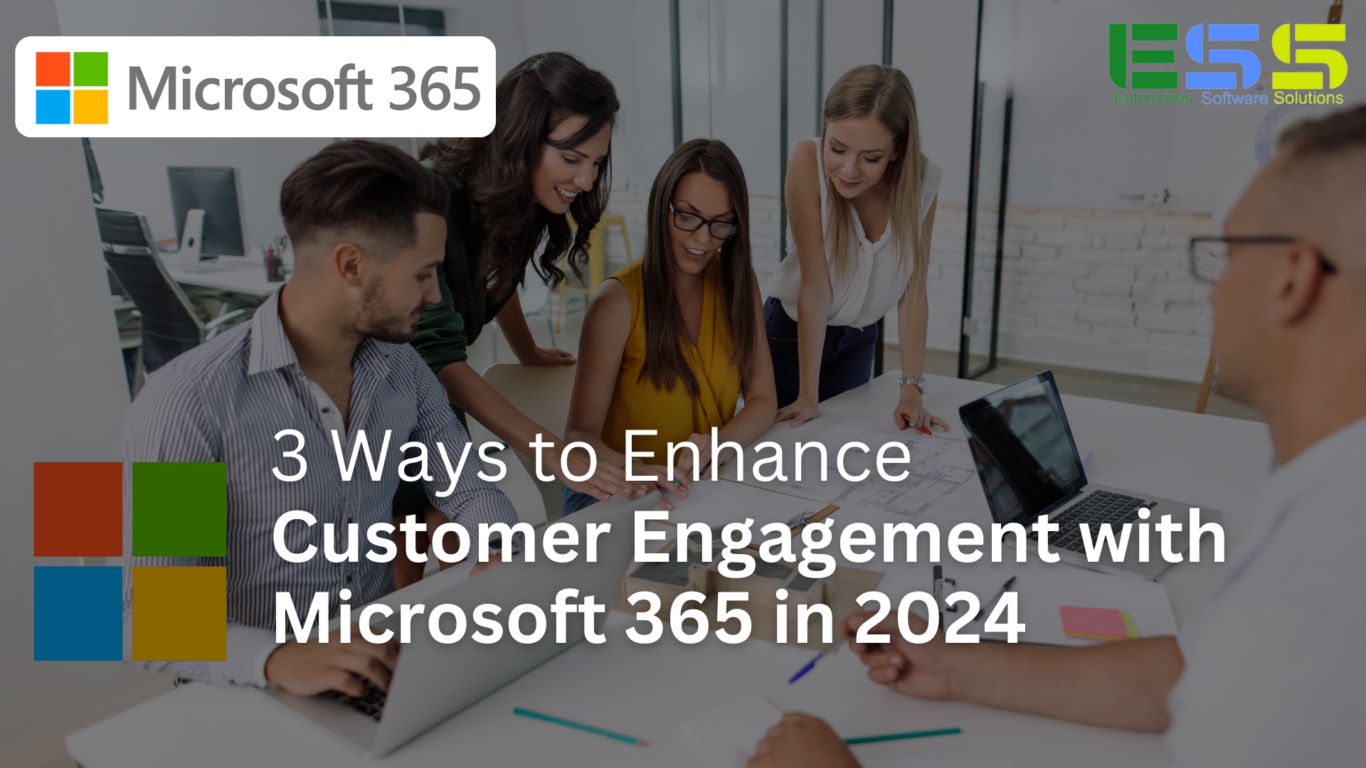 3 Ways to Enhance Customer Engagement with Microsoft 365 in 2024