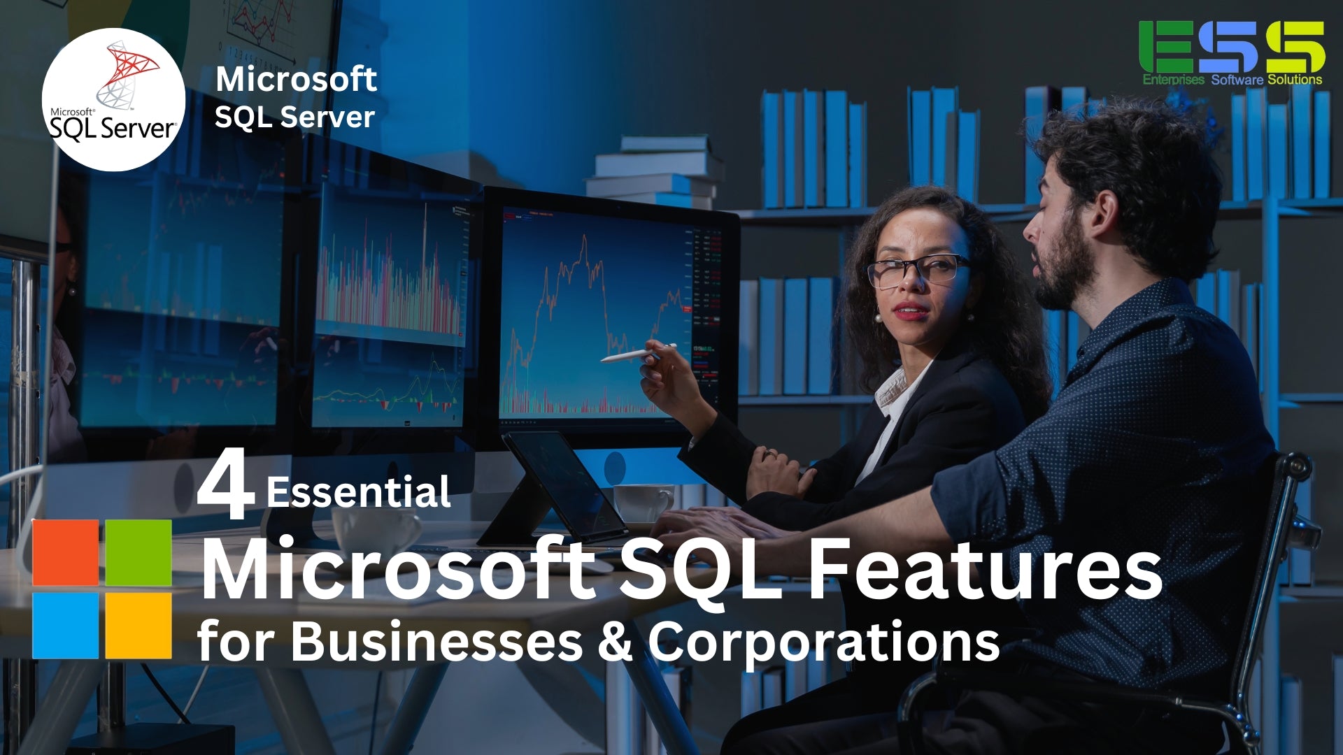 4 Essential Microsoft SQL Features for Businesses and Corporations