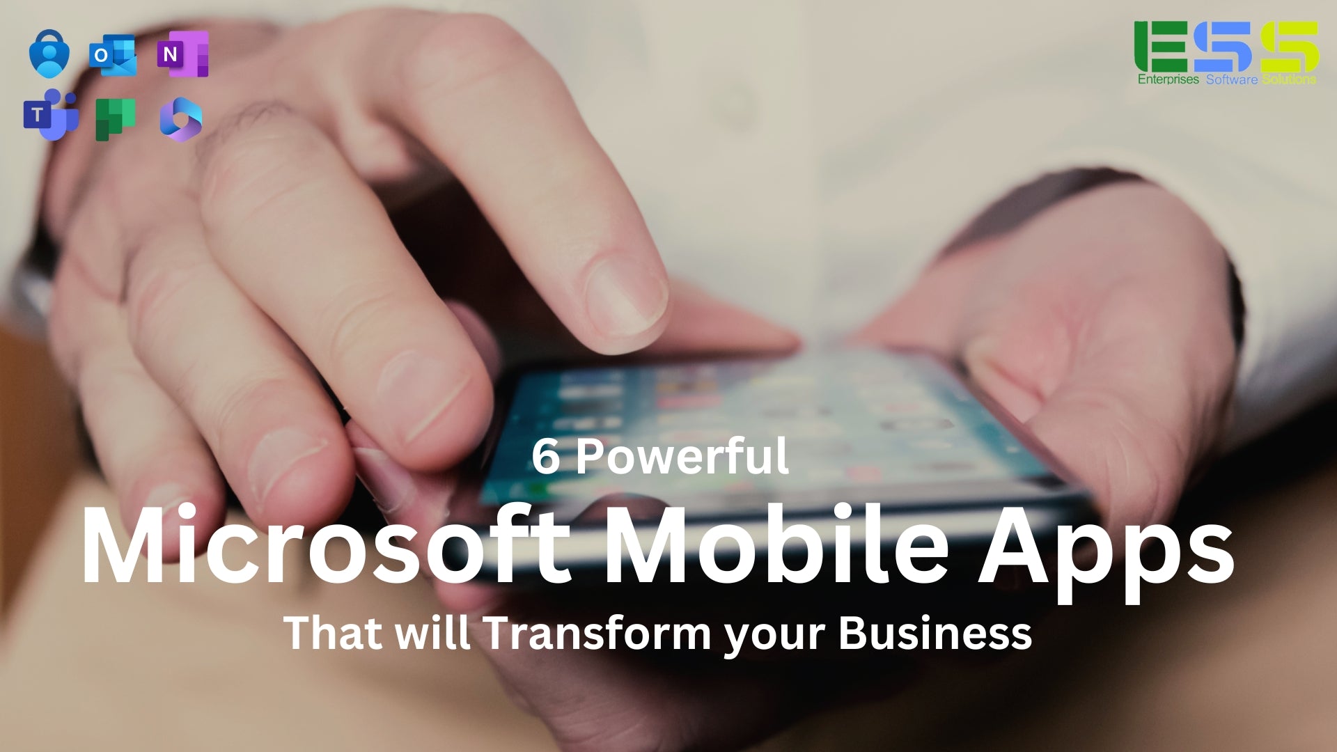 6 Powerful Microsoft Mobile Apps That Will Transform Your Business ...