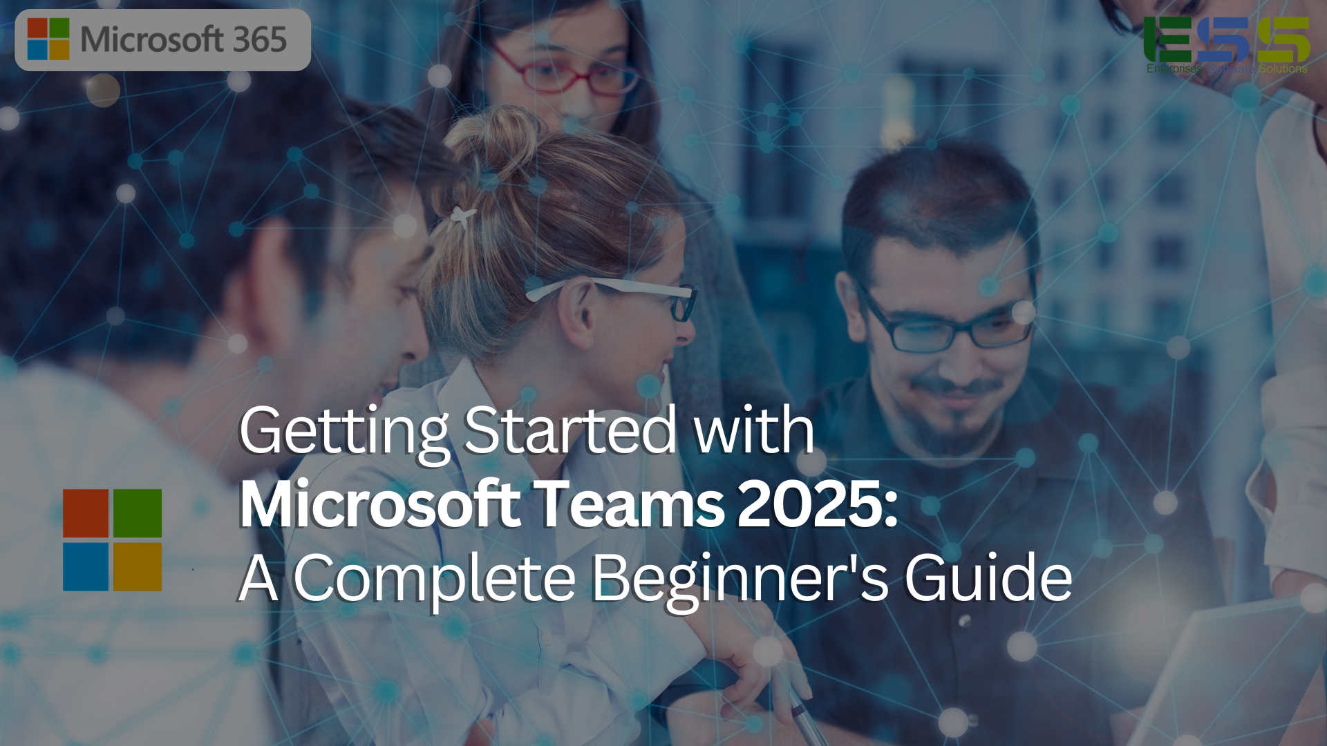 Getting Started with Microsoft Teams 2025: A Complete Beginner's Guide