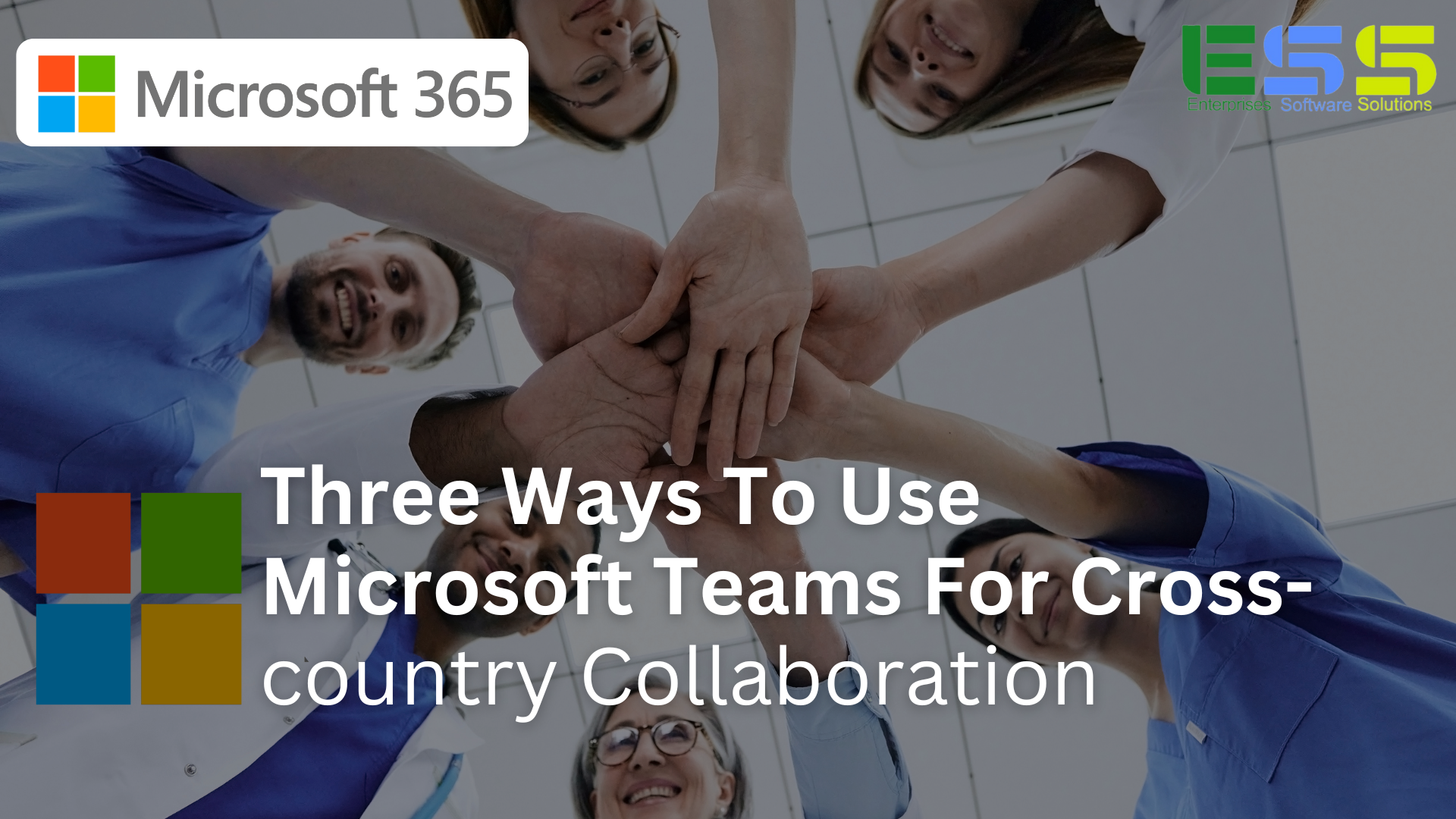 Three Ways To Use Microsoft Teams For Cross-country Collaboration