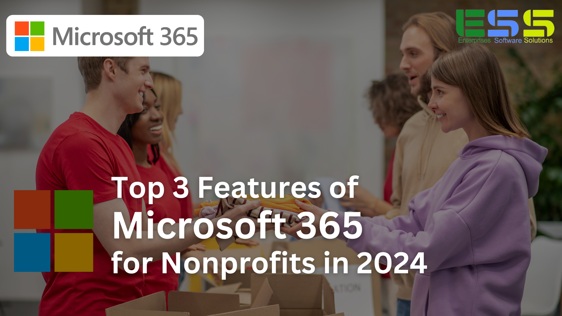 Top 3 Features of Microsoft 365 for Nonprofits in 2024